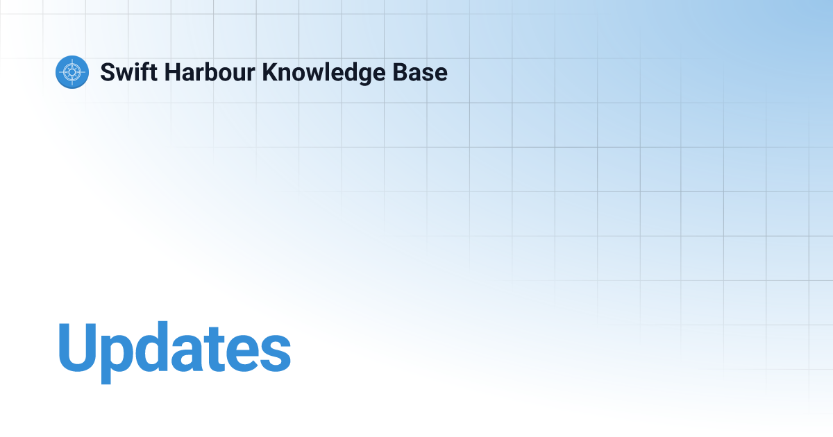 Updates | Swift Harbour Knowledge Base